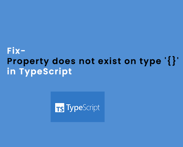 Fix Property Does Not Exist On Type In TypeScript Tutorials Camp